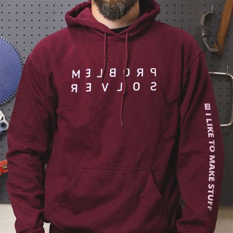 Problem Solver Hoodie I Like To Make Stuff