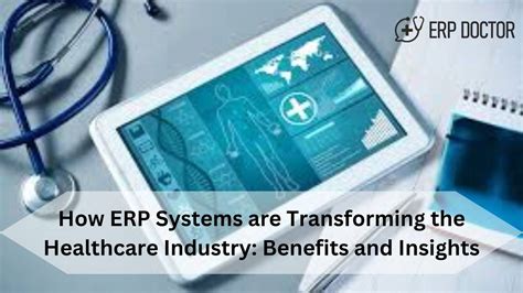 How Erp Systems Are Transforming The Healthcare Industry Benefits And Insights Erp Doctor