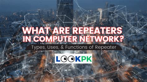 What Are Repeaters In Computer Network Types Uses And Functions Of What Are Repeaters In Computer Network Types Uses And Functions Of