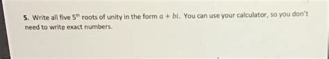 solved 5 write all five 5th roots of unity in the form a