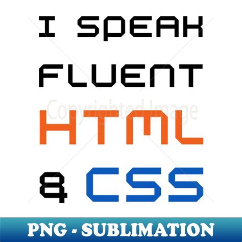 I Speak Fluent Html And Css Funny Web Designer Artistic Inspire Uplift