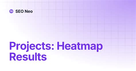 Projects Heatmap Results Seo Neo