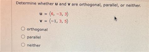 Solved Determine Whether U ﻿and V ﻿are Orthogonal Parallel