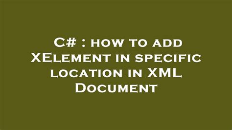 C How To Add Xelement In Specific Location In Xml Document Youtube