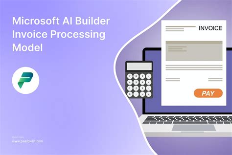 Microsoft Ai Builder Invoice Processing Model Revolutionizing Data Extraction By Peafowl It