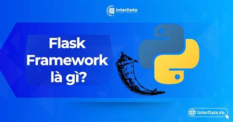 Flask Python Là Gì Khái Niệm Tính Năng And Ưu Nhược điểm