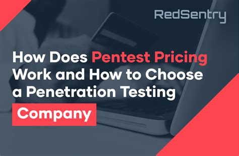 How Does Pentest Pricing Work And How To Choose A Penetration Testing Company