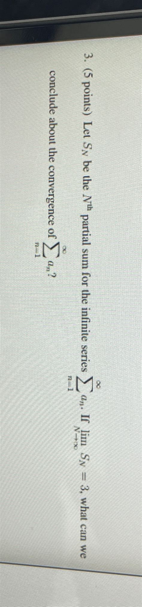 solved 5 ﻿points ﻿let sn ﻿be the nth ﻿partial sum for the