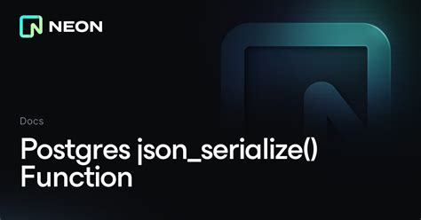 Postgres Jsonserialize Function Neon Docs