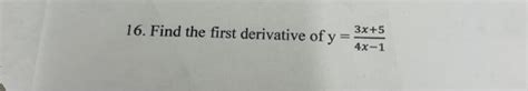 Solved 16 Find The First Derivative Of Y4x−13x5