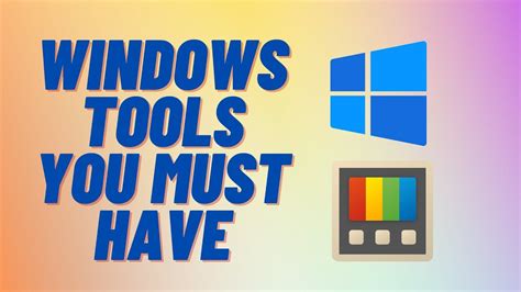 Windows Tools You Must Have Windows You Must Tools
