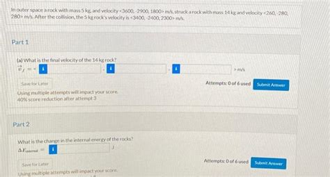 Solved In Outer Space A Rock With Mass Kg And Velocity Chegg Com