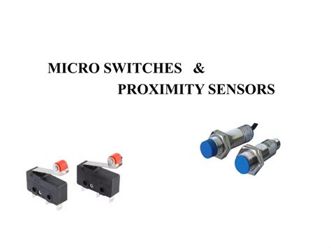 Micro Switches And Proximity Sensors Pptx