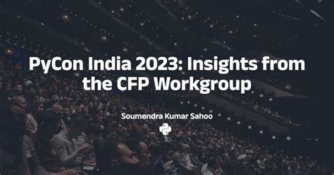 Soumendra Kumar Sahoo On Linkedin Pycon India 2023 Cfp Workgroup Insights
