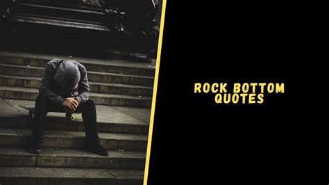 Top 18 Hard Hitting Quotes About Rock Bottom For Motivation