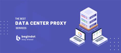10 Best Data Center Proxy Services Begindot