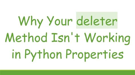 Why Your Deleter Method Isnt Working In Python Properties Youtube