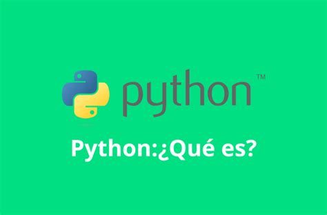 Qué Es Python Definición Usos Y Características Soluciones Inába