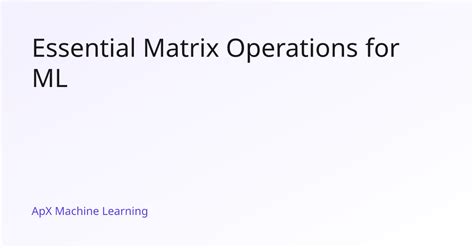 essential matrix operations for ml