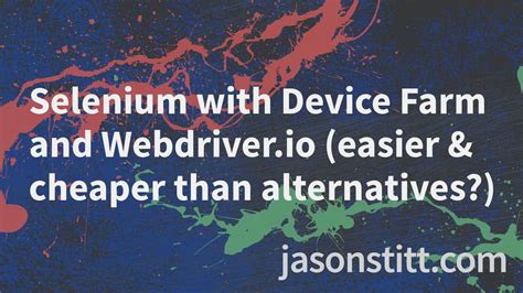 Selenium With Device Farm And Easier And Cheaper Than