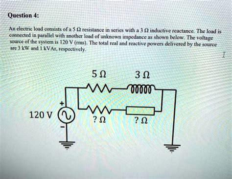 SOLVED Question An Electric Load Consists Ofa Resistance In Series With A Inductive
