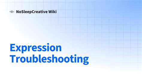 Expression Troubleshooting Nosleepcreative Wiki