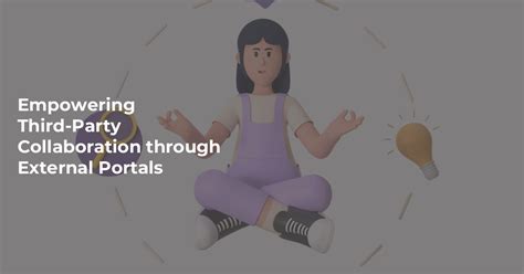 Empowering Third Party Collaboration Through External Portals