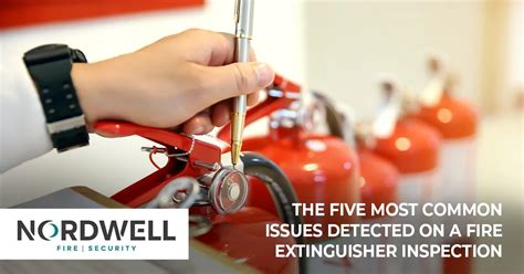 Fire Extinguisher Inspection Top 5 Most Common Issues Nordwell