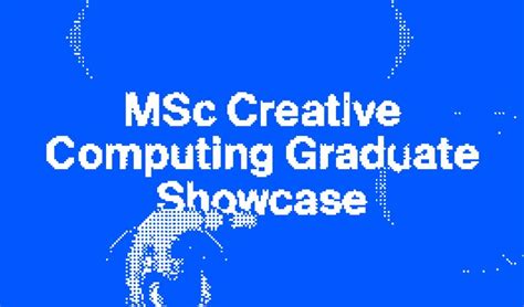 Ual Creative Computing Institute Graduate Showcase Creative Computing Motion Graphics Design