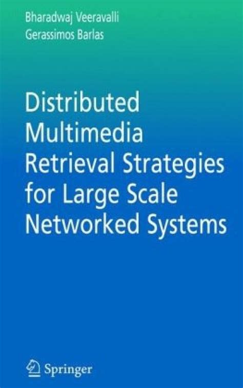 Distributed Multimedia Retrieval Strategies For Large Scale Networked Systems 百度百科