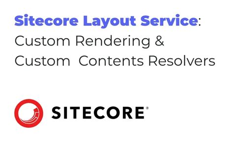Sitecore Layout Service Custom Rendering And Custom Contents Resolvers