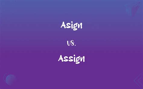 Asign Vs Assign Mastering The Correct Spelling