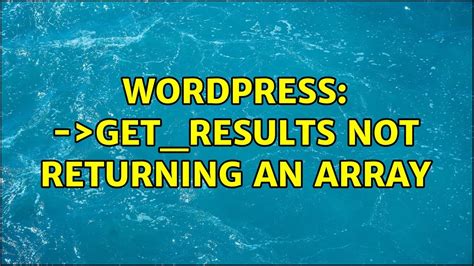 Wordpress Wpdb Get Results Not Returning An Array YouTube