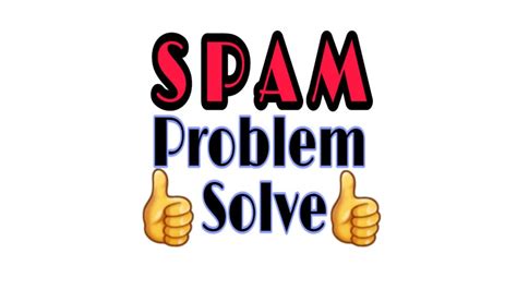 Spam Problem Solve YouTube