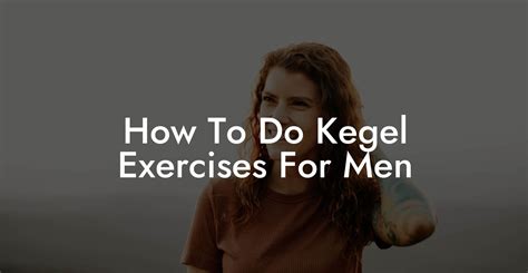 Kegel Exercises For Men Step By Step Pelvic Floor Therapy Exercises Workouts