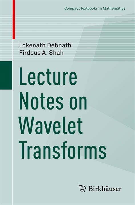 Lecture Notes On Wavelet Transforms Compact Textbooks In Mathematics