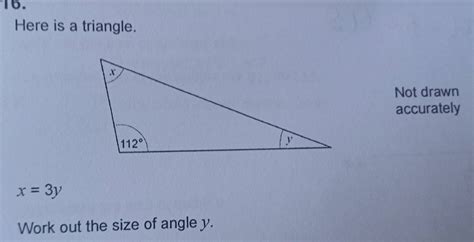 Solved 16 Here Is A Triangle Not Drawn Accurately X 3y Work Out The Size Of Angle Y [math]