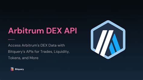Arbitrum Dex Apis A Comprehensive Guide To Bitquerys Arbitrum Dex Apis Bitquery