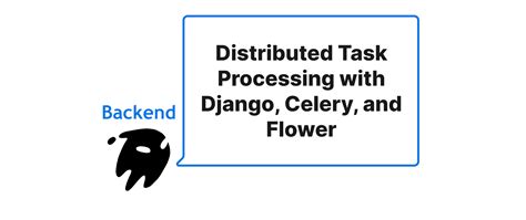 Distributed Task Processing With Django Celery And Flower Leapcell