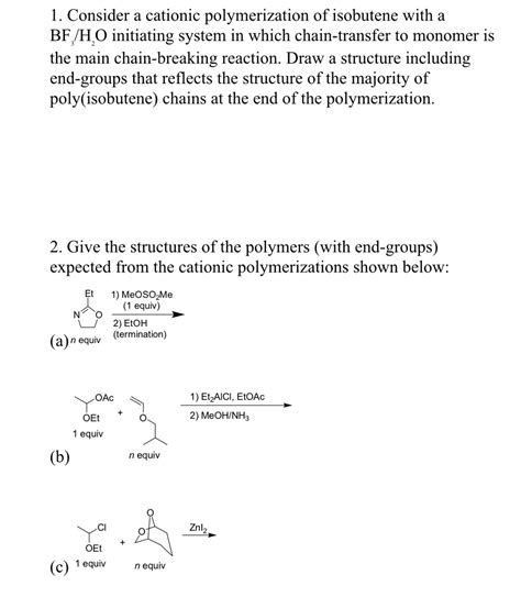 Solved Consider A Cationic Polymerization Of Isobutene With