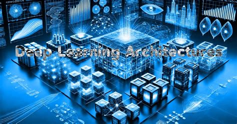 Deep Learning Architectures