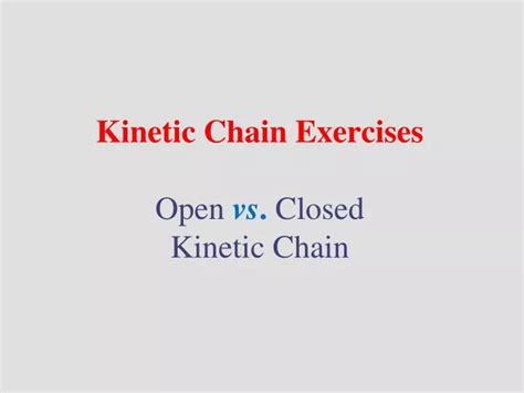 PPT Kinetic Chain Exercises Open Vs Closed Kinetic Chain PowerPoint Presentation ID