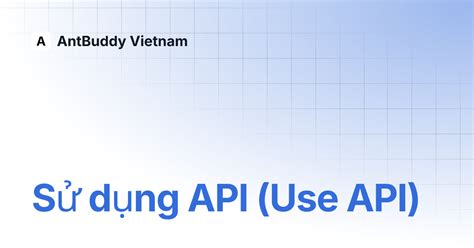 Sử Dụng Api Use Api Antbuddy Vietnam