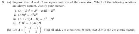solved 3 a suppose that a and b are square matrices of