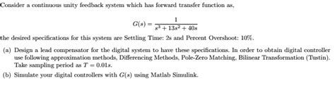 Solved Consider A Continuous Unity Feedback System Which Has A Forward Transfer Function As G