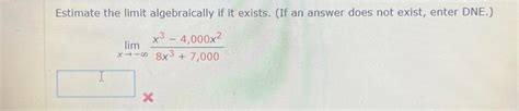 Solved Estimate The Limit Algebraically If It Exists If An