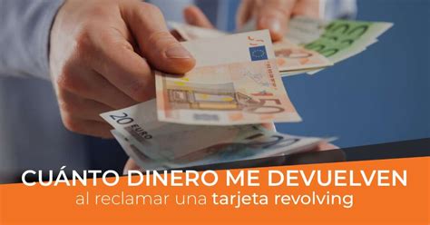 Cuánto Dinero Deben Devolverte De Tu Tarjeta Revolving
