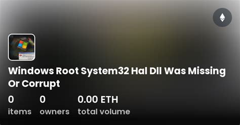 Windows Root System32 Hal Dll Was Missing Or Corrupt Collection Opensea