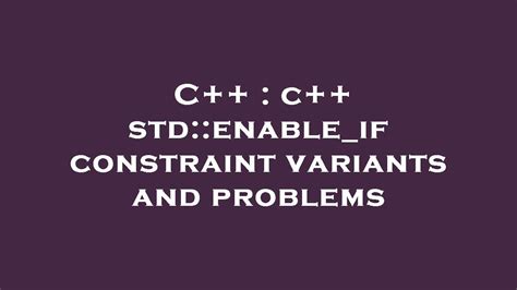C C Stdenableif Constraint Variants And Problems Youtube