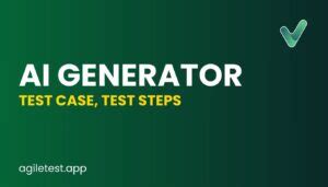 Test Cases Test Steps How To Generate With AI AgileTest